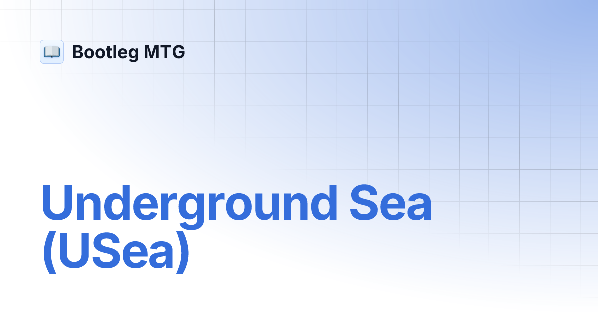 Underground Sea (USea) | Bootleg MTG